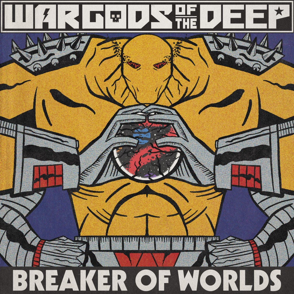 Listen To This | War Gods Of The Deep - Breaker Of Worlds - Clunk Magazine